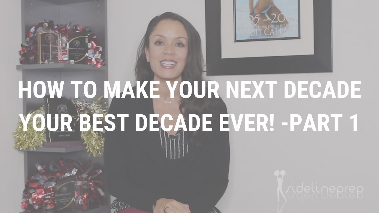 How to Make Your Next Decade Your Best Decade Ever! – Part 1 – Sideline ...